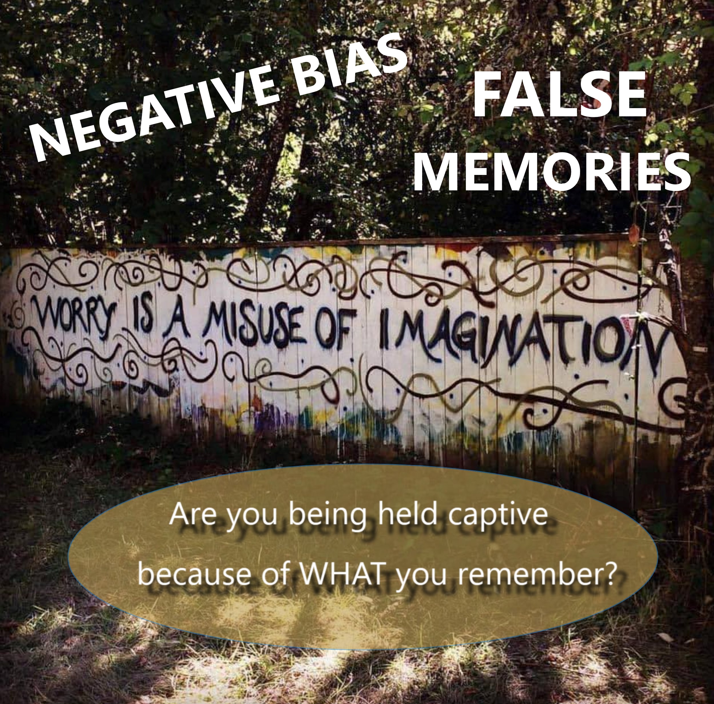FALSE MEMORIES MAY BE HOLDING YOU CAPTIVE! – Fight Back Fight fear